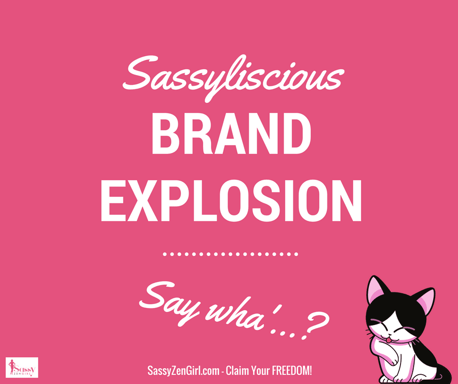 Brand Explosion • SassyZenGirl